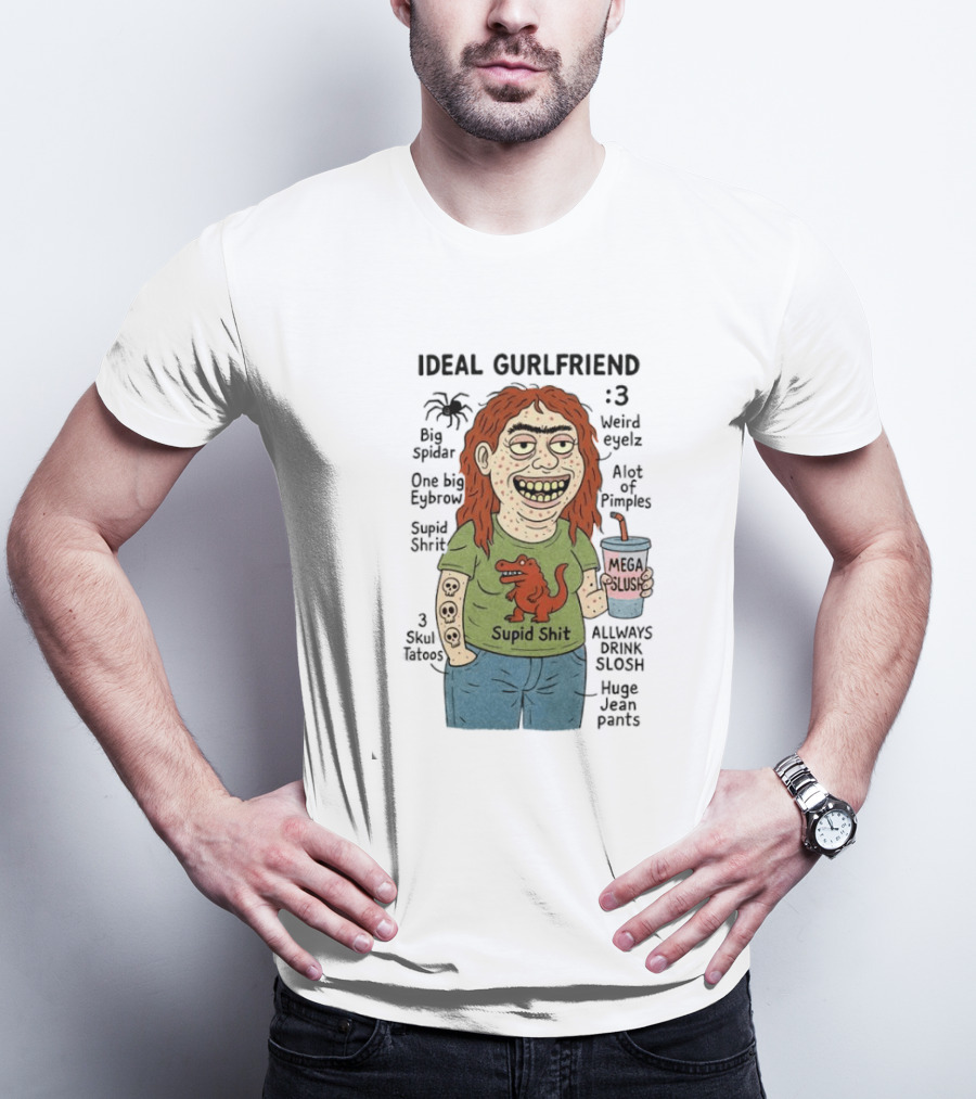 Ideal Gurlfriend Big Spidar Weird Eyelz Funny Character And Supid Shit T-Shirt