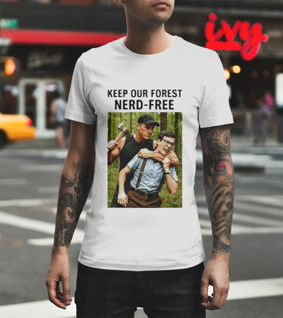 Keep Our Forest Nerd Free Funny Axeman Holding Nerd In Woods T-Shirt