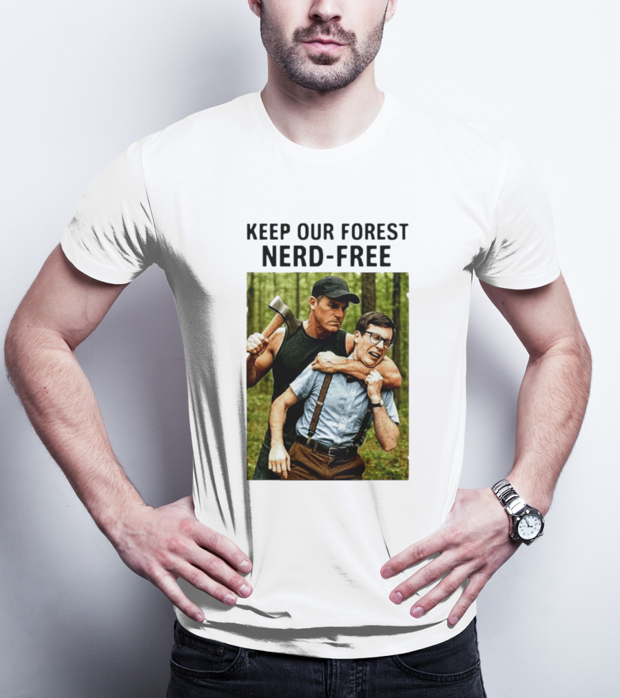 Keep Our Forest Nerd Free Funny Axeman Holding Nerd In Woods T-Shirt