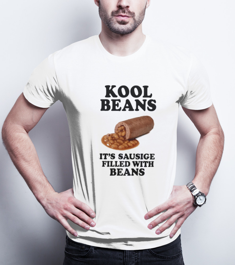 Kool Beans It's Sausige Filled With Beans T-Shirt