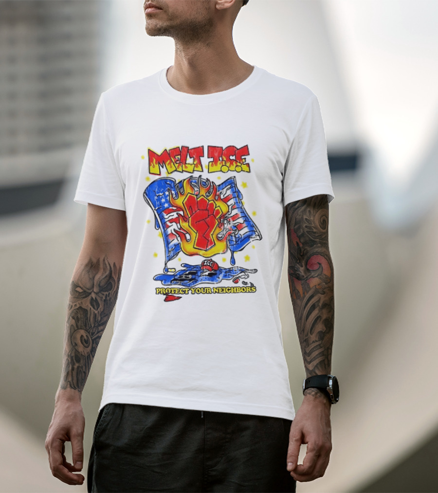 Melt ICE Protect Your Neighbors Fist Flame T-Shirt