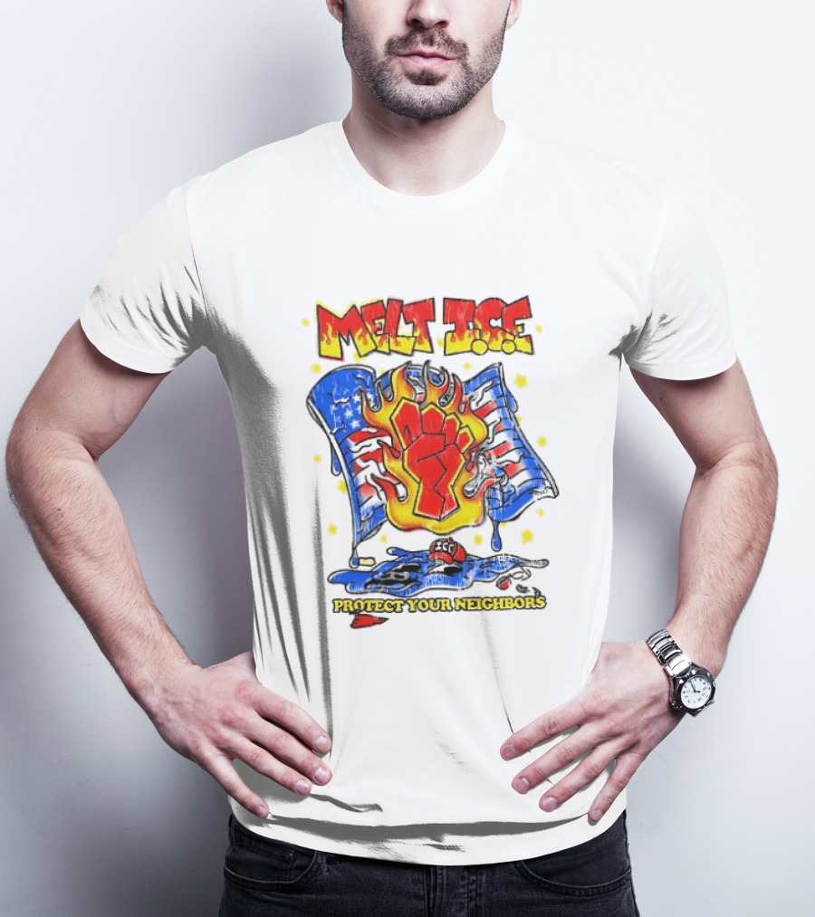 Melt ICE Protect Your Neighbors Fist Flame T-Shirt