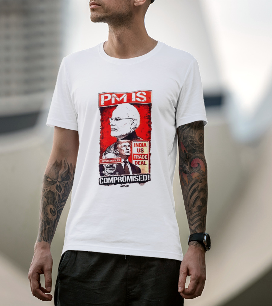PM Is Compromised India US Trade Deal Epstein Files T-Shirt
