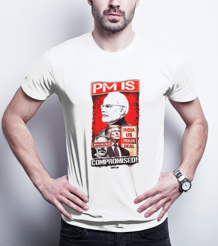 PM Is Compromised India US Trade Deal Epstein Files T-Shirt