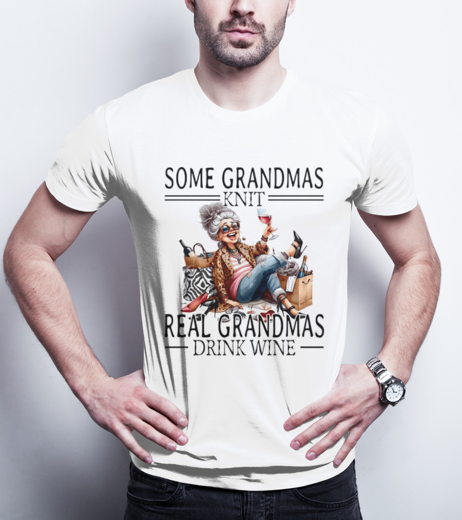 Some Grandmas Knit Real Grandmas Drink Wine Funny Meme T-Shirt