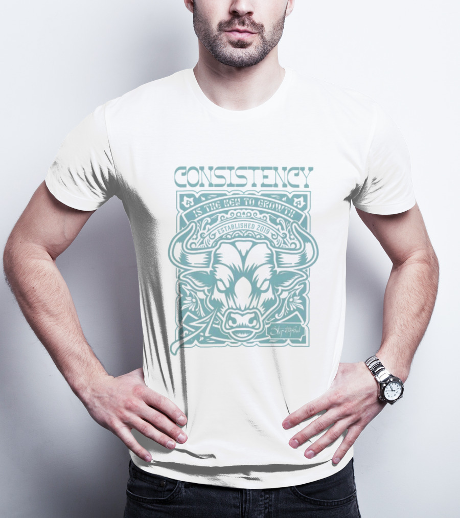 Consistency Is The Key To Growth Step It Up Bud Est 2019 Bull T-Shirt
