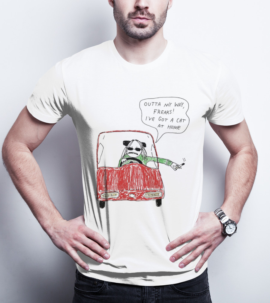 Outta My Way Freaks Car Illustration I've Got A Cat At Home T-Shirt