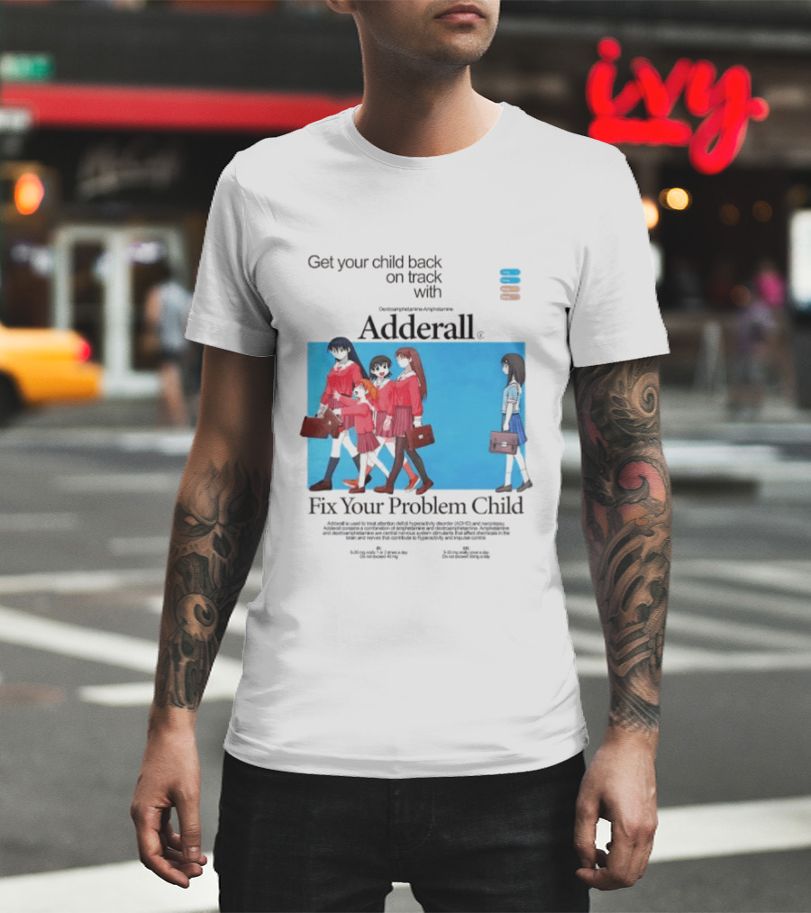 Adderall Fix Your Problem Child Get Your Child Back On Track T-Shirt