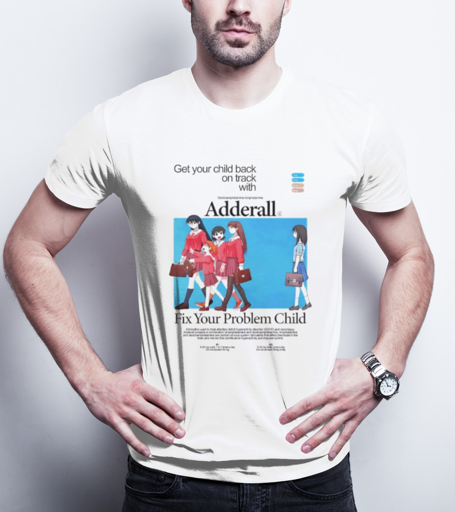 Adderall Fix Your Problem Child Get Your Child Back On Track T-Shirt