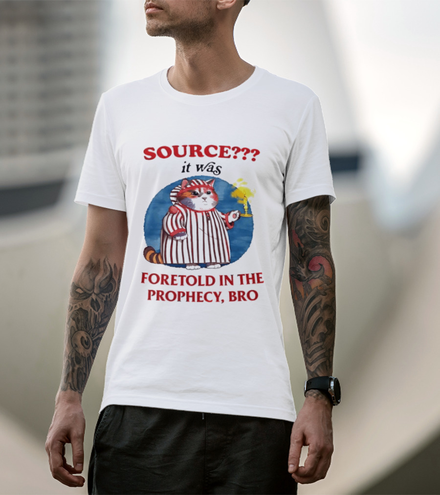 Source It Was Foretold In The Prophecy Bro Cat With Candle T-Shirt