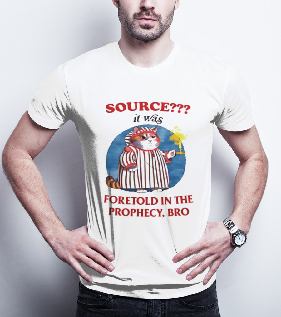 Source It Was Foretold In The Prophecy Bro Cat With Candle T-Shirt