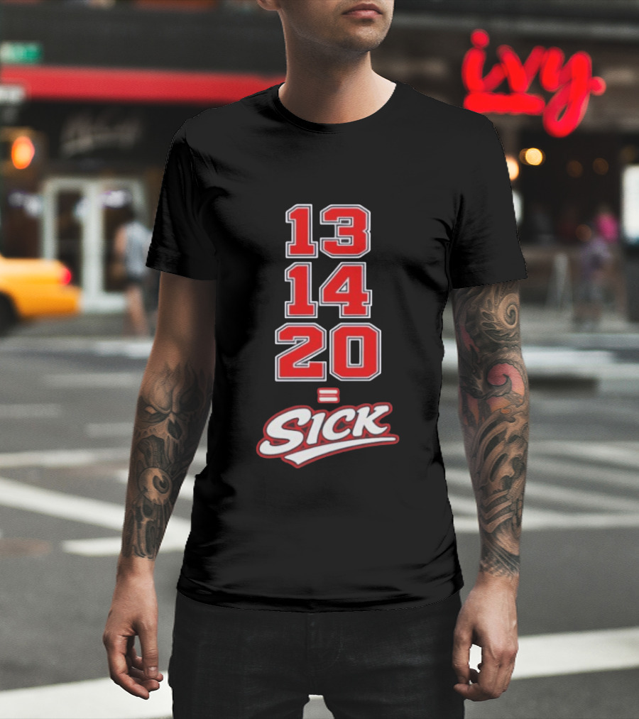 13 14 20 Equals Sick T-Shirt