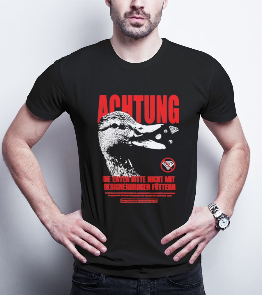 Achtung Die Enten Bitte Nicht Mit Designerdrogen Füttern T-Shirt