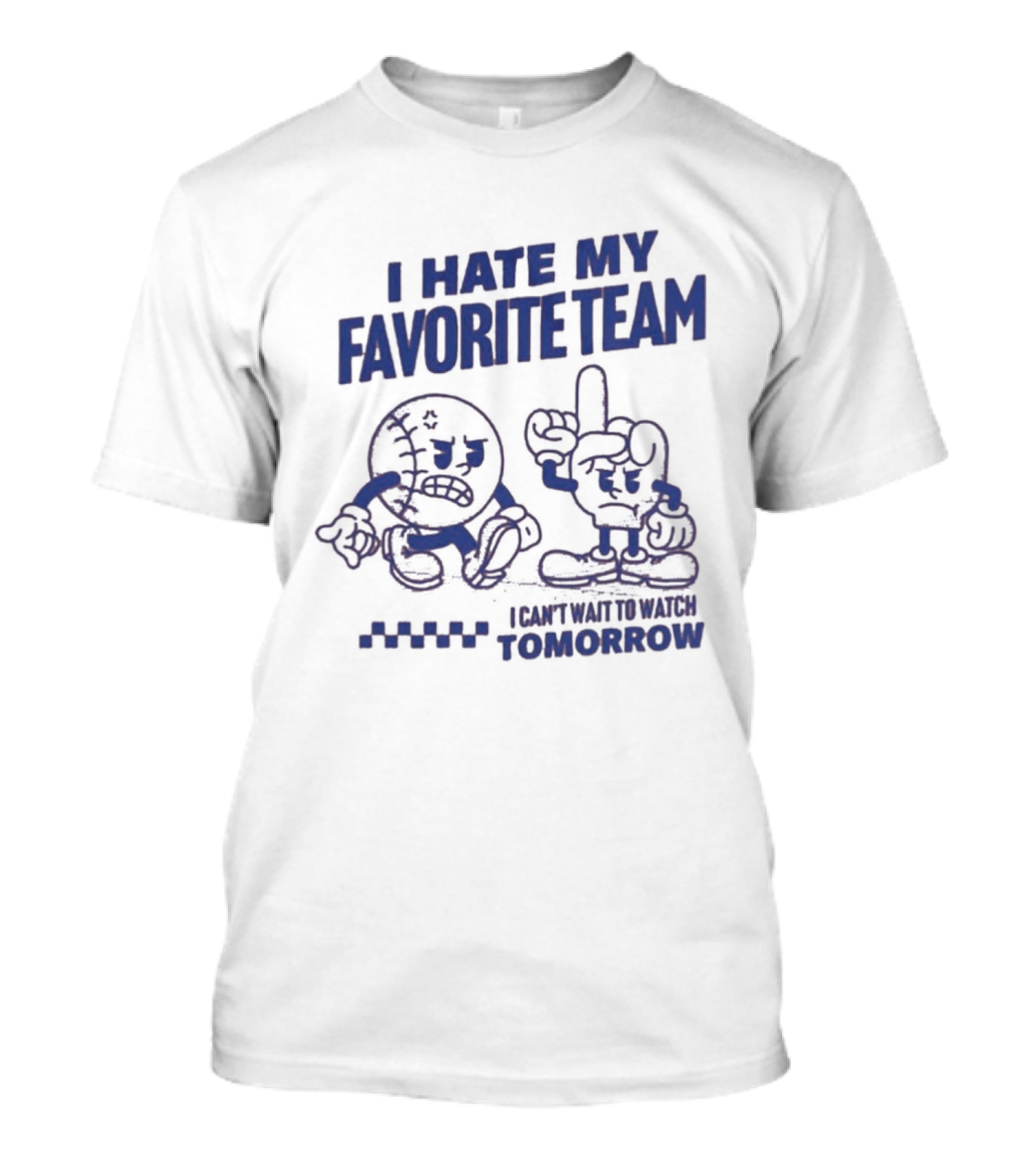 I Hate My Favorite Team Can't Wait To Tomorrow T-Shirt