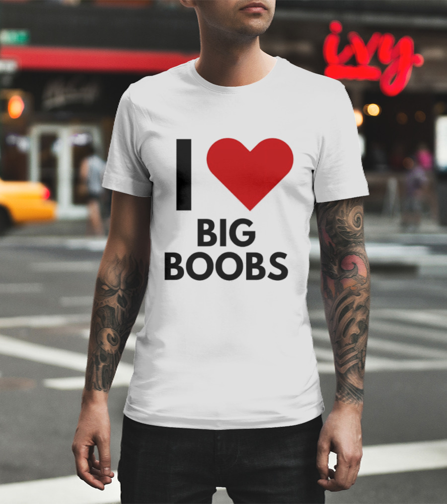 I Heart Big Boobs T-Shirt