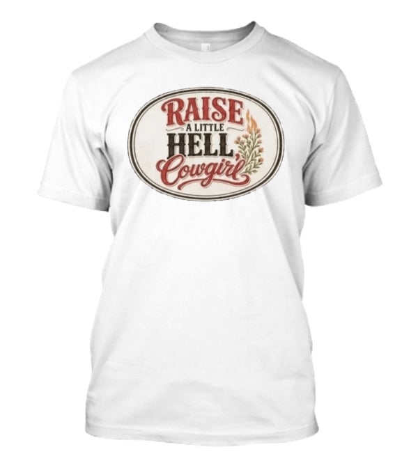Raise A Little Hell Cowgirl Western Style Vintage Look T-Shirt