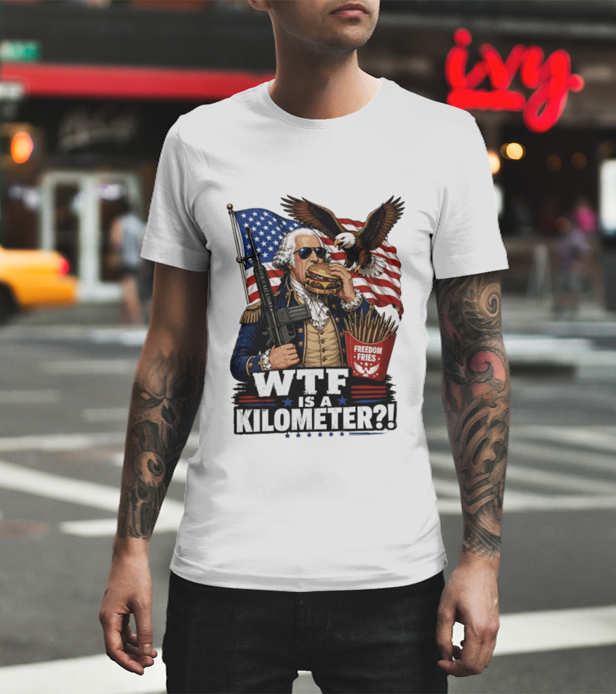 WTF Is A Kilometer George Washington Cheeseburger Freedom Fries AR 15 T-Shirt
