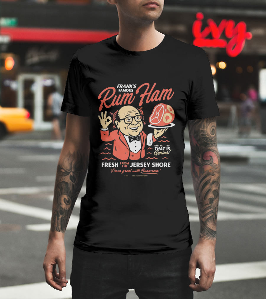 Frank's Famous Rum Ham Fresh From The Jersey Shore Genius Served With Suntan T-Shirt