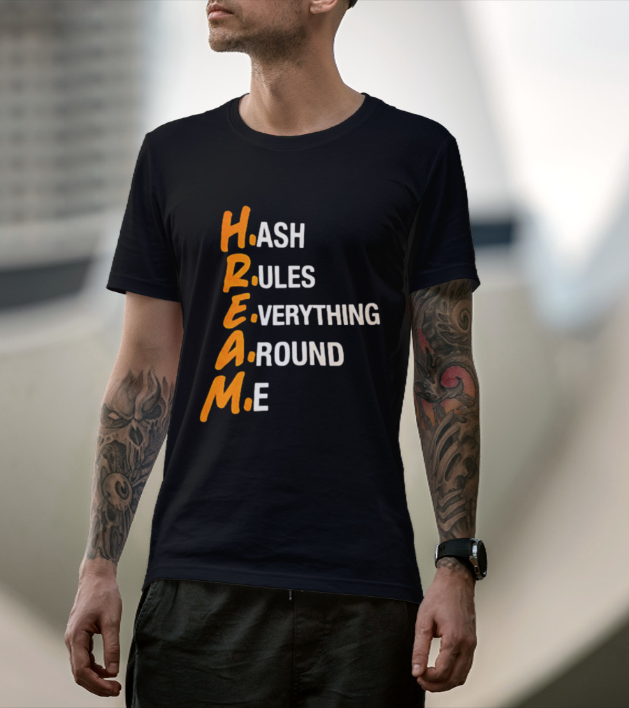 HREAM Hash Rules Everything Around Me T-Shirt