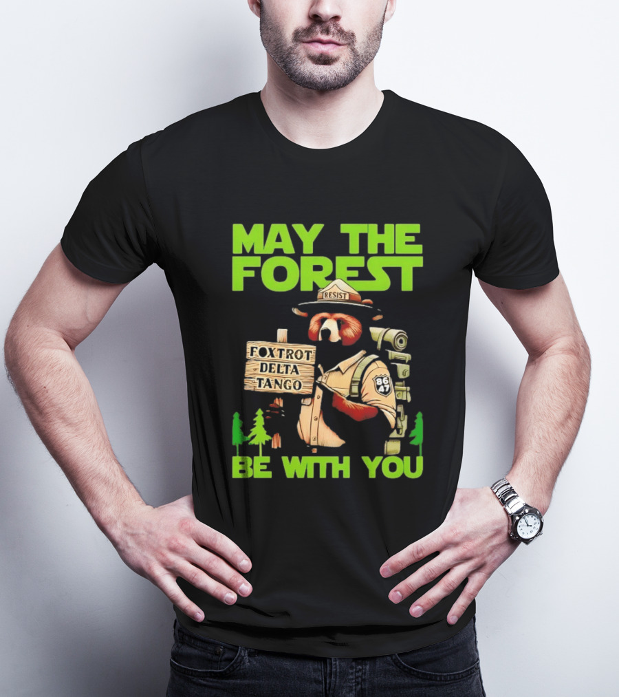 May The Forest Be With You Resist Foxtrot Delta Tango Ranger 8647 T-Shirt