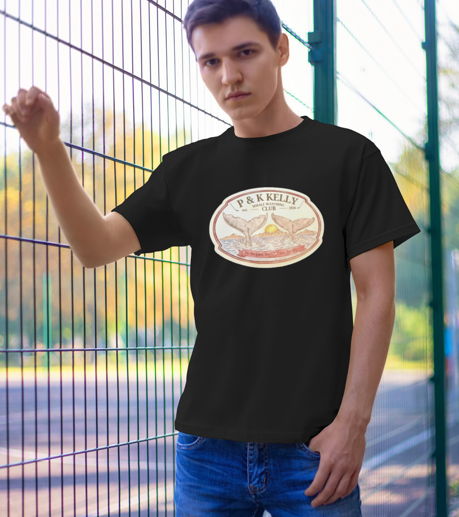 P & K Kelly Whale Ing Club Est 2026 On The Land The Sea The Sky T-Shirt