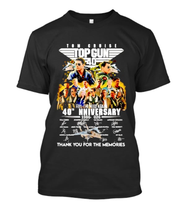 Tom Cruise Top Gun 40th Anniversary 1986 2026 Feel The Need Again Thank You For The Memories Signatures T-Shirt