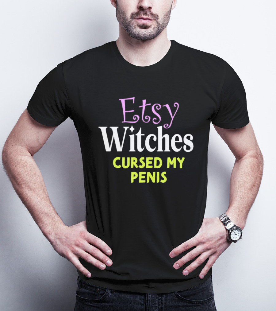 Etsy Witches Cursed My Penis T-Shirt