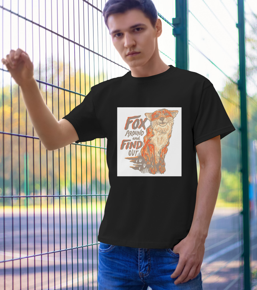 Fox Around And Find Out Rustic Fox T-Shirt