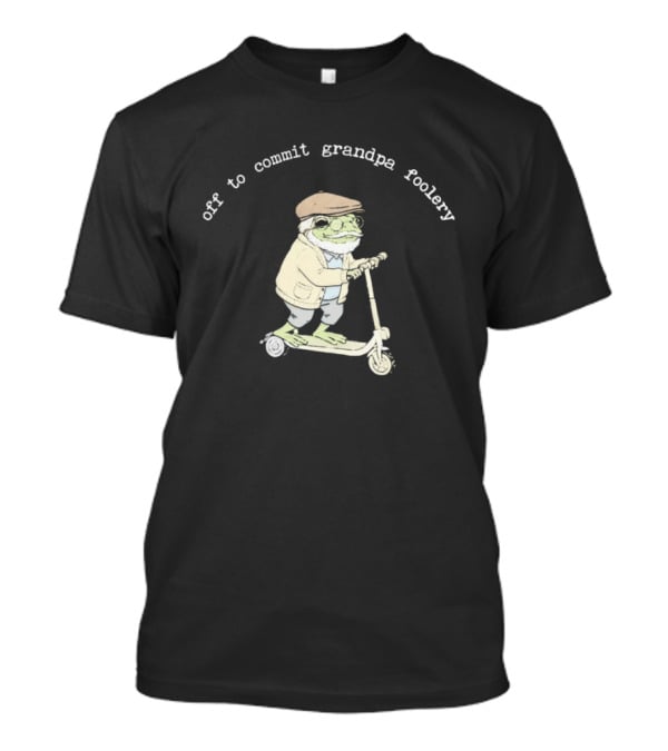 Off To Commit Grandpa Foolery Frog Riding Scooter T-Shirt