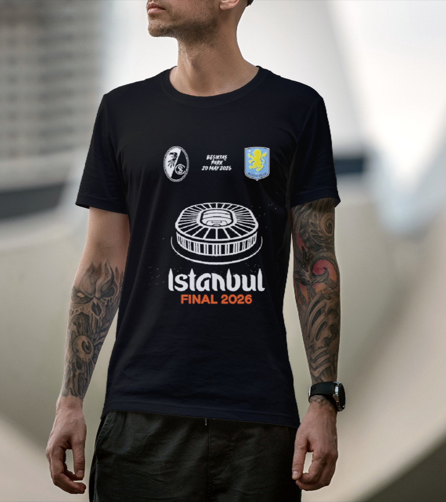 Istanbul Final 2026 SC Freiburg Versus Aston Villa Besiktas Park May 20th T-Shirt