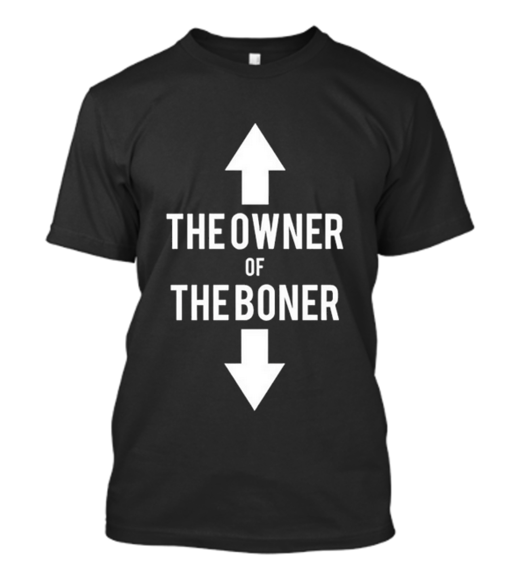 The Owner Of The Boner Up And Down Arrows T-Shirt