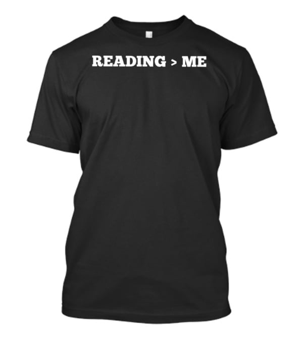 Reading Greater Than Me T-Shirt