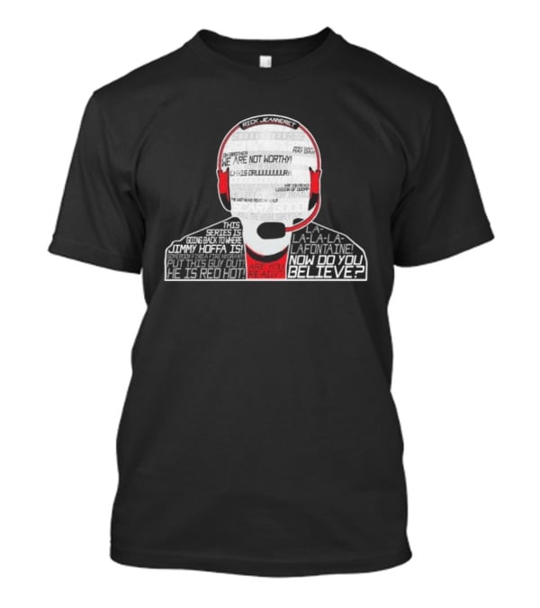 Rick Jeanneret Famous Calls We Are Not Worthy Chris Drury Now Do You Believe T-Shirt