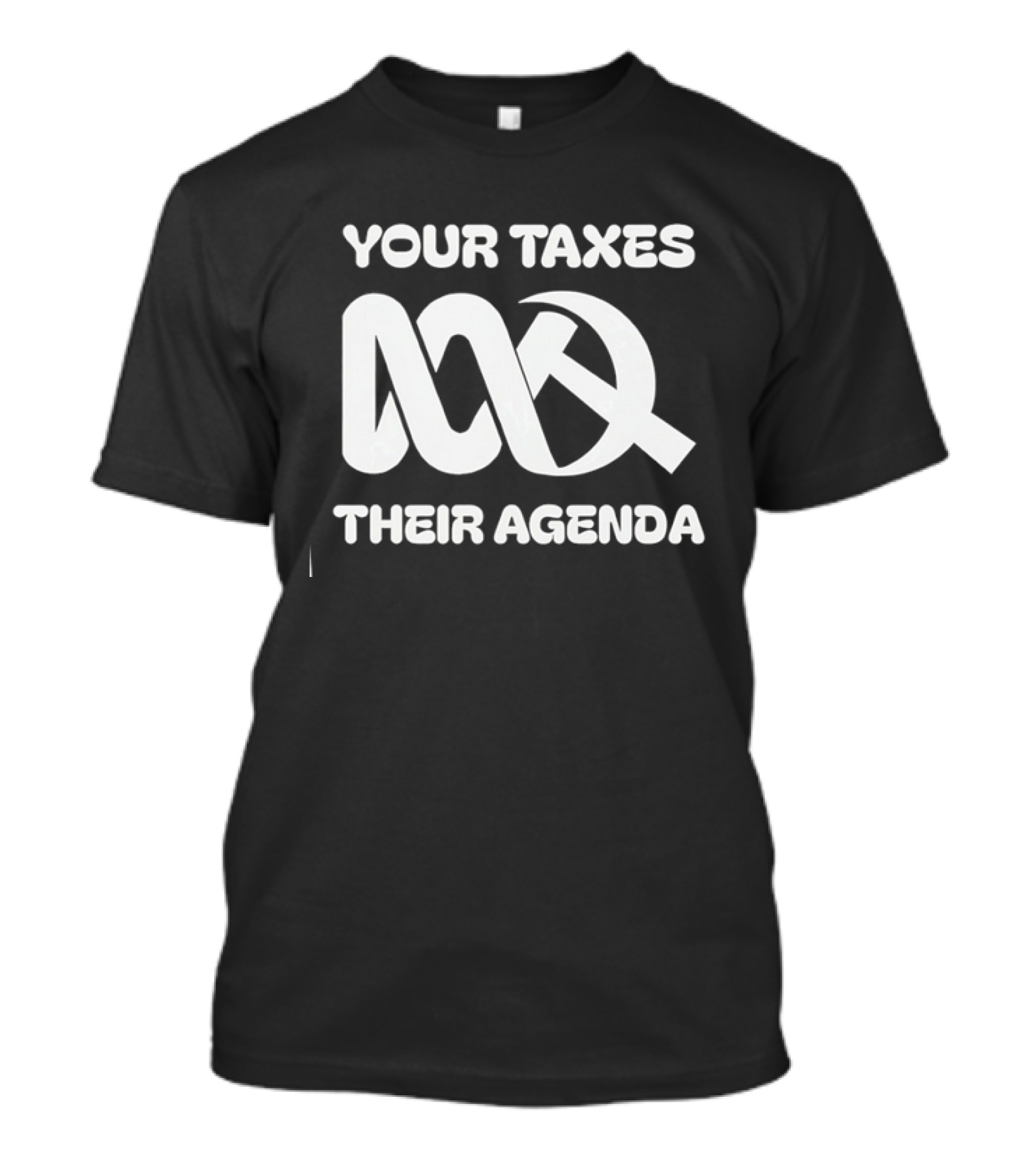 Your Taxes Their Agenda Abc Logo Axe T-Shirt