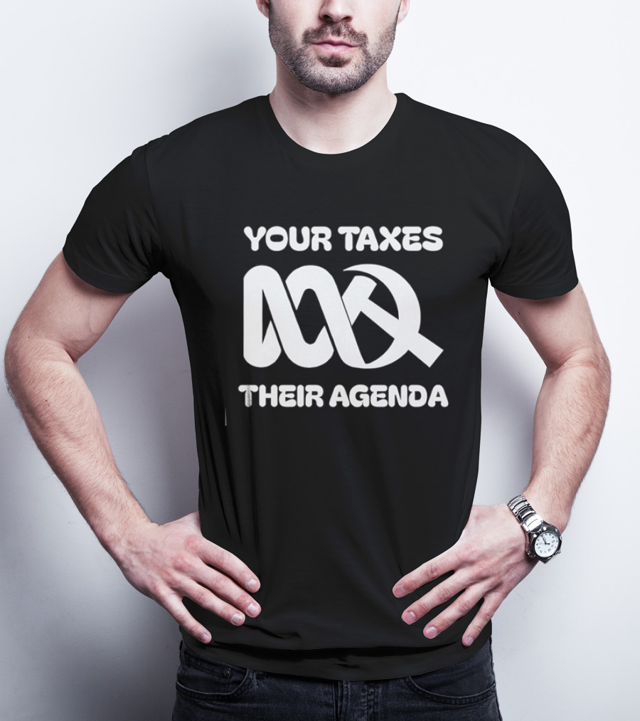 Your Taxes Their Agenda Abc Logo Axe T-Shirt