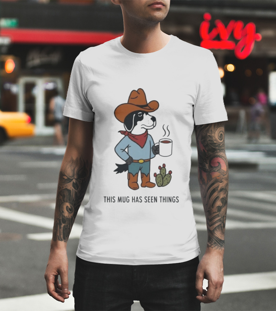Cowdog Coffee Cowboy Dog With Mug And Cactus This Has Seen Things T-Shirt