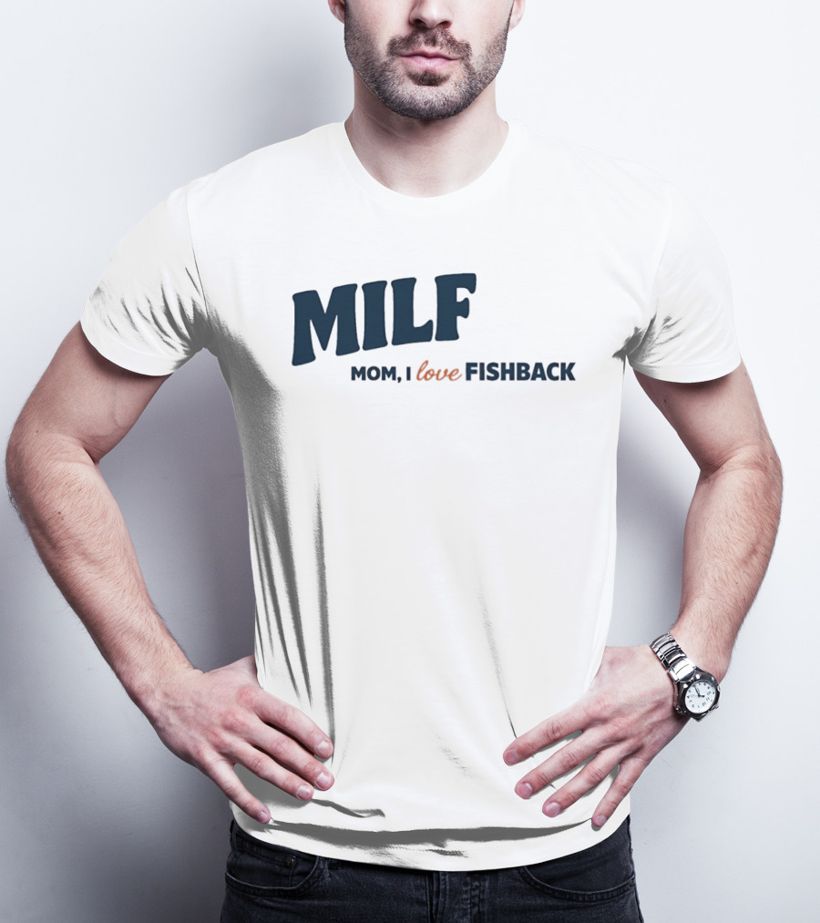MILF Mom I Love Fishback T-Shirt