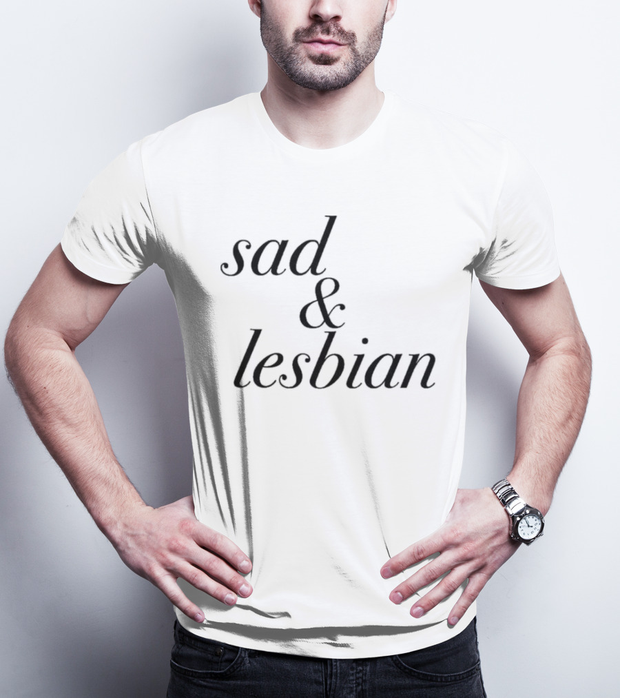 Sad & Lesbian LGBTQ Pride T-Shirt