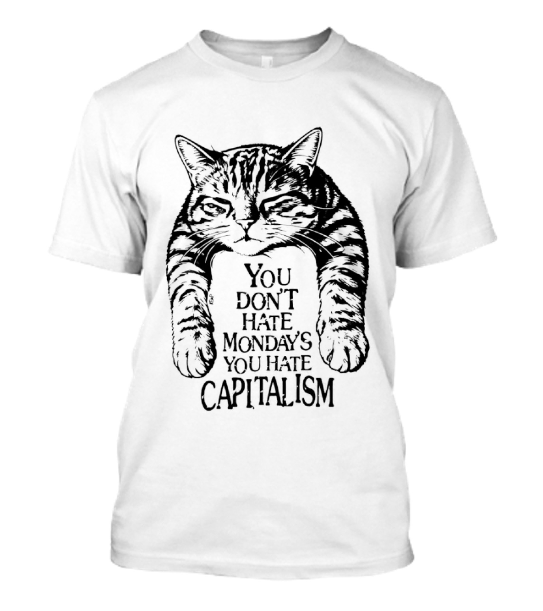 You Don't Hate Mondays You Hate Capitalism Ravi Zupa Arna Miller Cat T-Shirt
