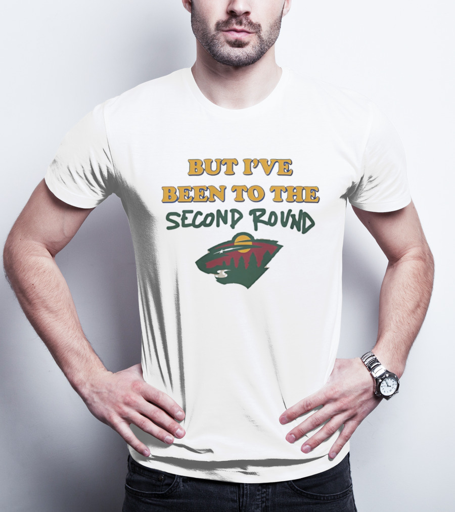 Minnesota Hockey But I've Been To The Second Round T-Shirt