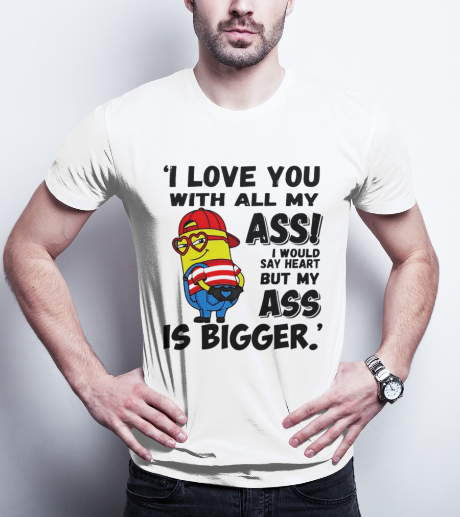 I Love You With All My Ass Minion Heart Red Hat T-Shirt