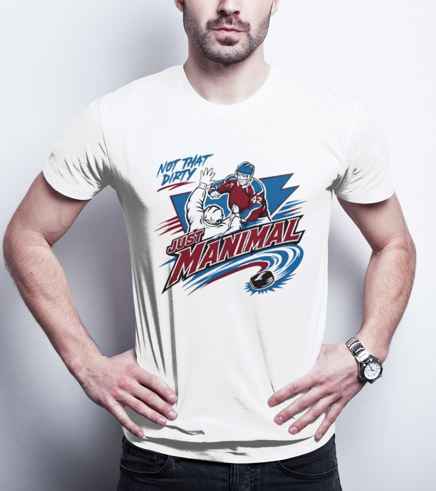 Not That Dirty Just Manimal Colorado Avalanche T-Shirt