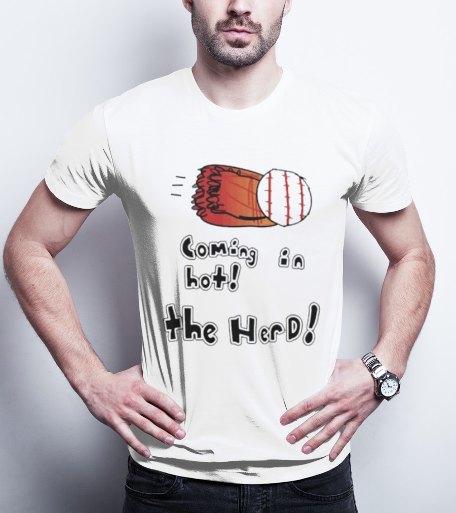 Coming In Hot The Herd Baseball Glove And Ball T-Shirt