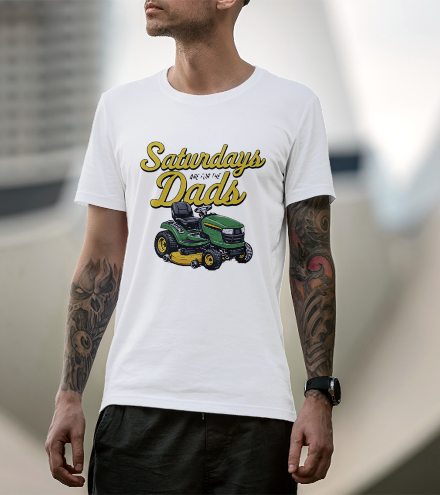 Saturdays Are For The Dads Riding Lawn Mower Fun T-Shirt