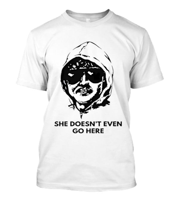 She Doesn't Even Go Here Big Head Sunglasses Meme T-Shirt