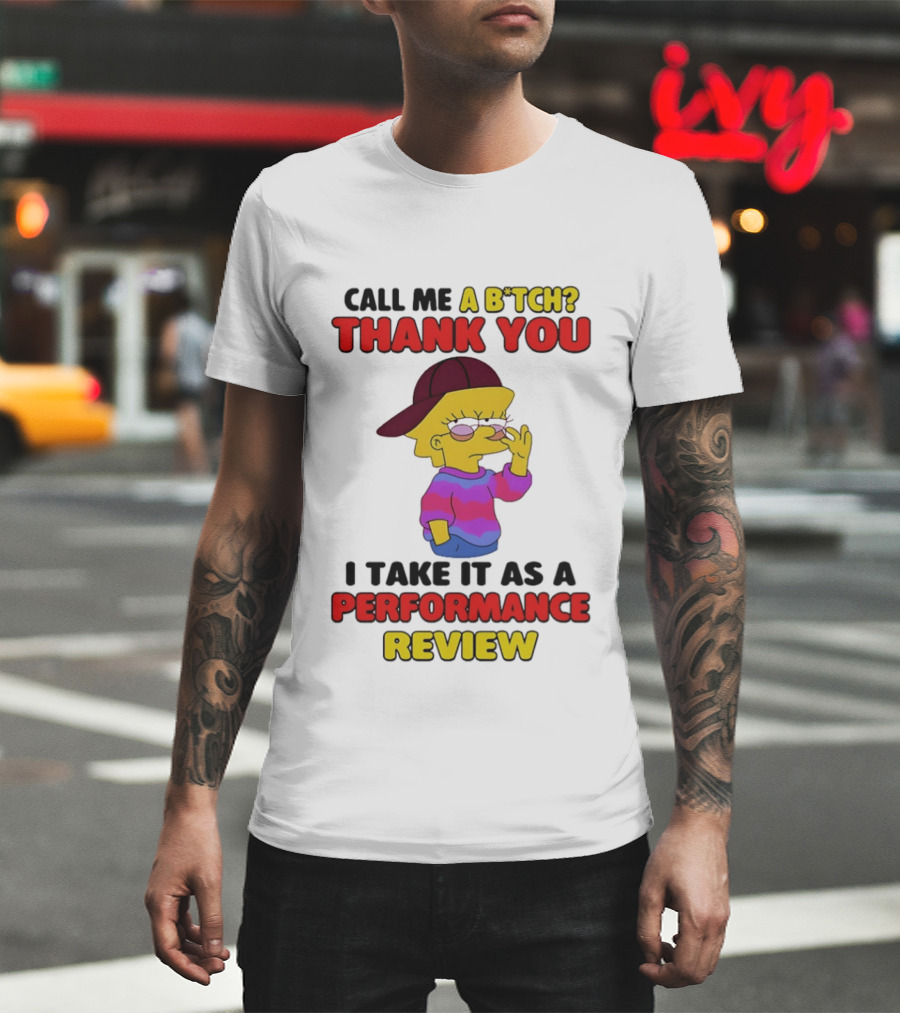 Simpsons Call Me A B*tch Thank You I Take It As A Performance Review T-Shirt