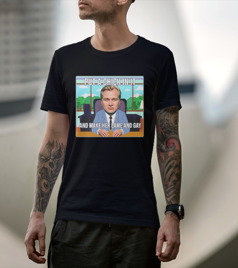 Christopher Nolan Put A Chick In It And Make Her Lame And Gay South Park Mashup T-Shirt