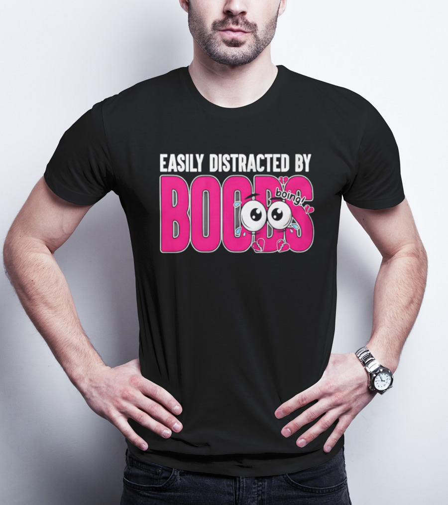 Easily Distracted By Boobs Boing Eyes T-Shirt