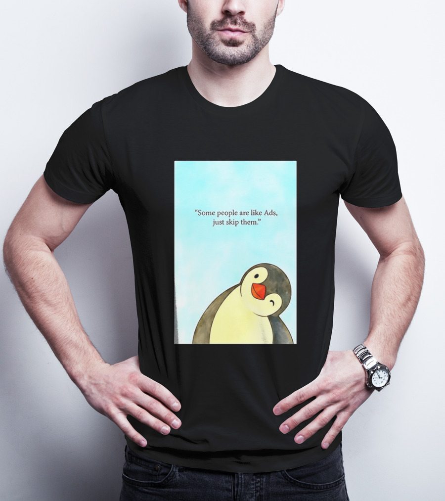 Penguin Some People Are Like Ads Just Skip Them T-Shirt