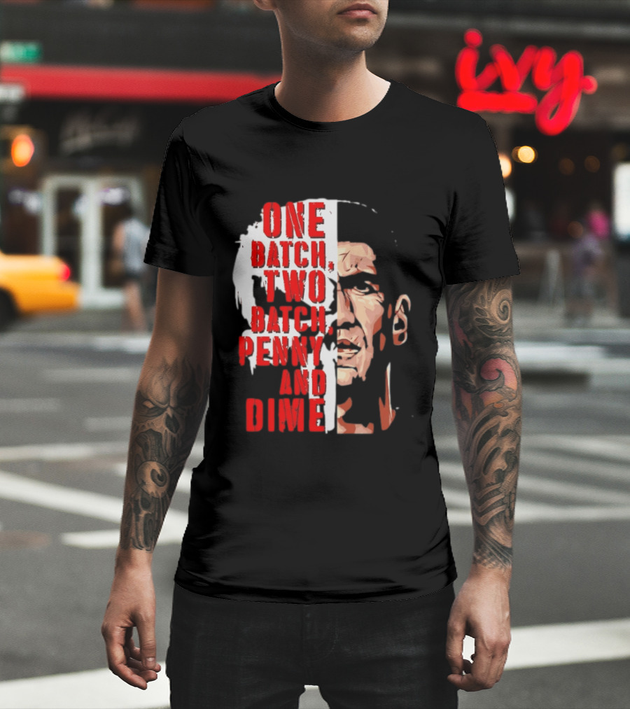 Punisher One Batch Two Batch Penny And Dime Iconic Motivational Phrase T-Shirt